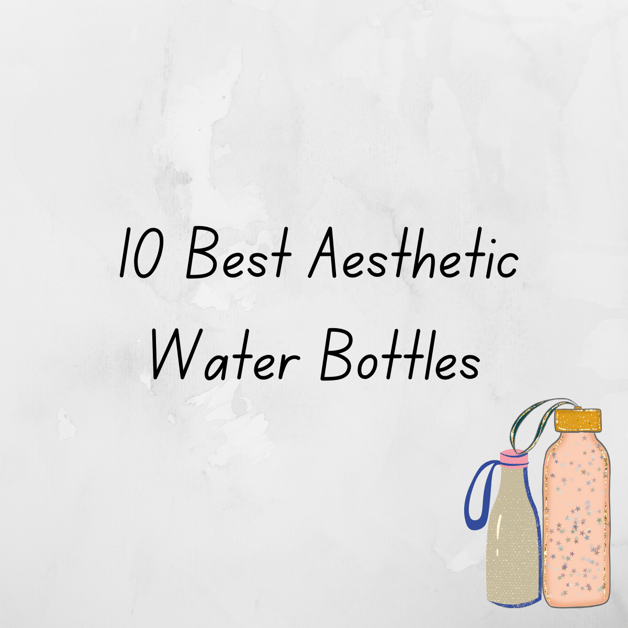 10 Best Aesthetic Water Bottles to stay hydrated every day in Style ...