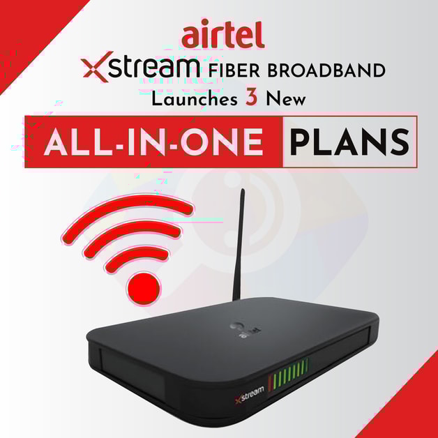 Airtel Xstream Fiber broadband launches three new all-in-one plans ...