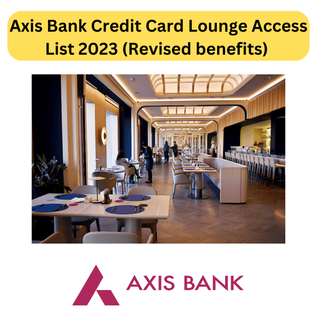 Axis Bank Credit Card Lounge Access List 2023 (Revised benefits) | DesiDime