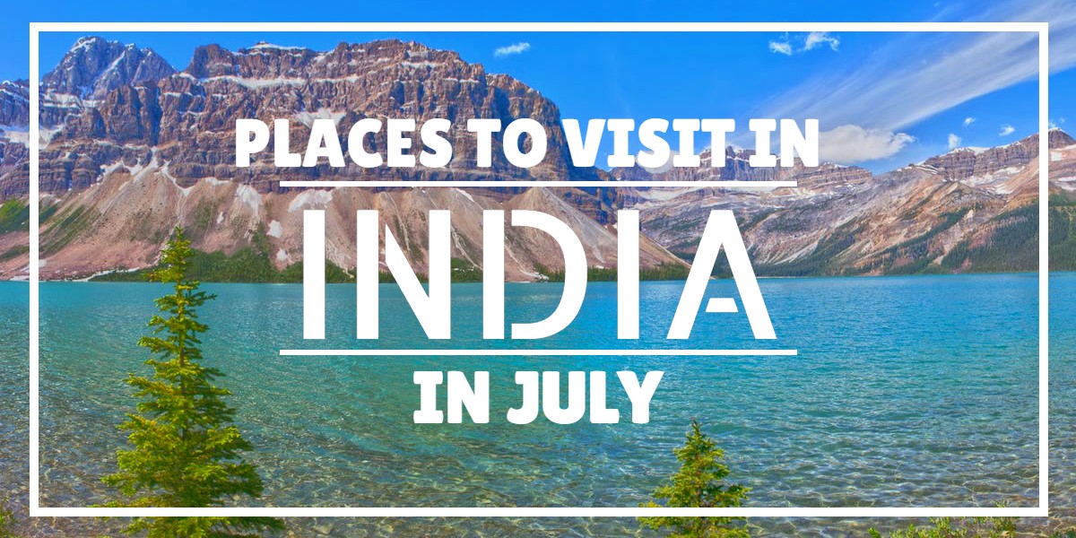 17 Best Monsoon Places to Visit in July in India 2025 | DesiDime