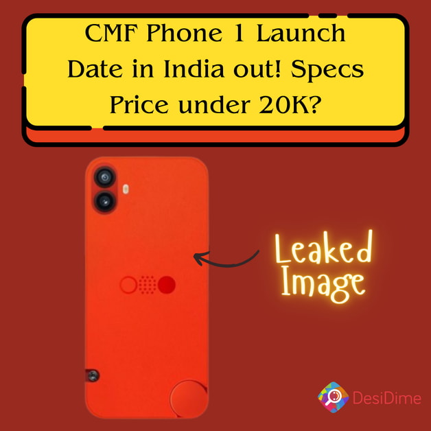 CMF Phone 1 Launch Date in India out! Specs | Price under 20K? | DesiDime