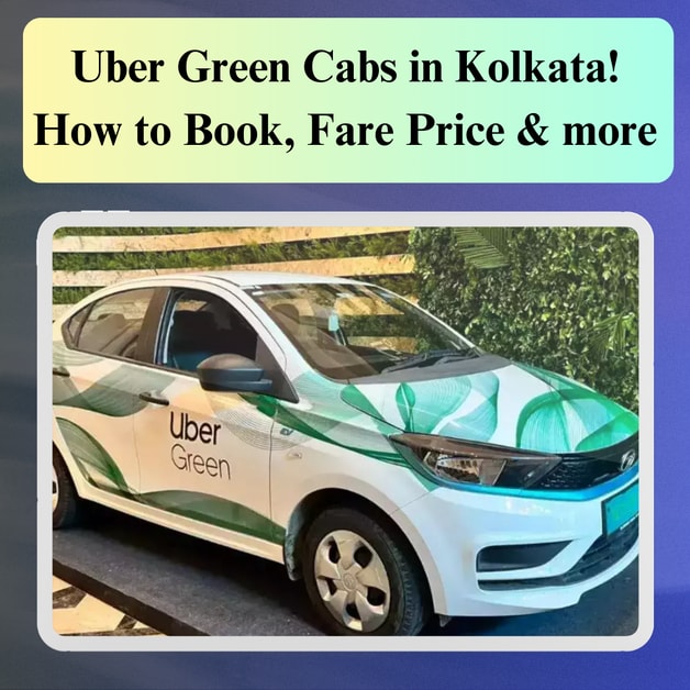 Uber Green Cabs in Kolkata! How to Book, Fare Price & more | DesiDime
