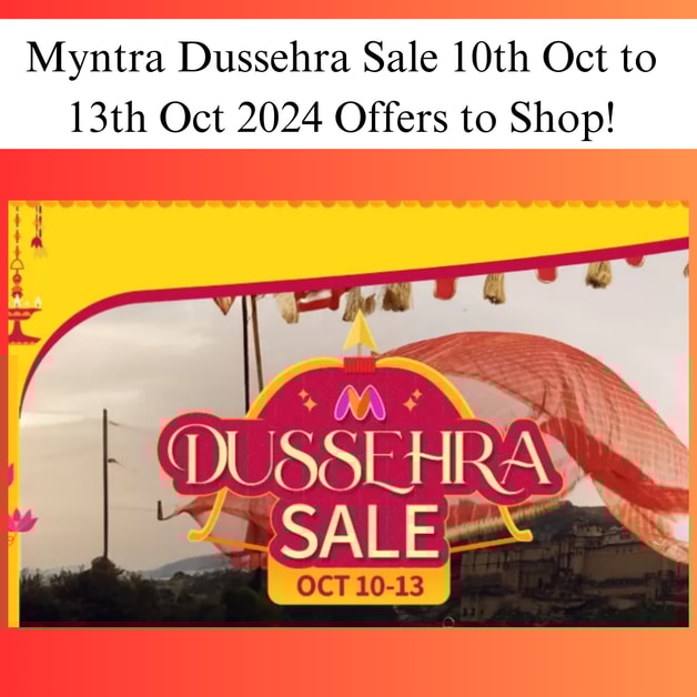 Myntra Dussehra Sale 10th Oct to 13th Oct 2024 Offers to Shop! | DesiDime