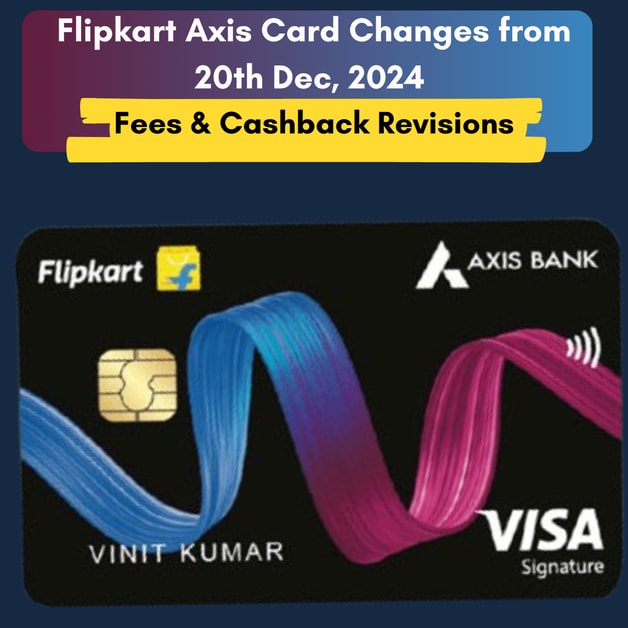 Flipkart Axis Card Changes from 20th Dec, Fees & Cashback Revisions ...